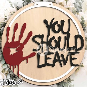 You Should Leave Handprint Sign, Digital Download, Round Door Hanger Svg, Glowforge Laser File ...