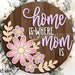 Home is Where Mom is Floral Sign, Digital Download, Round Door Hanger ...