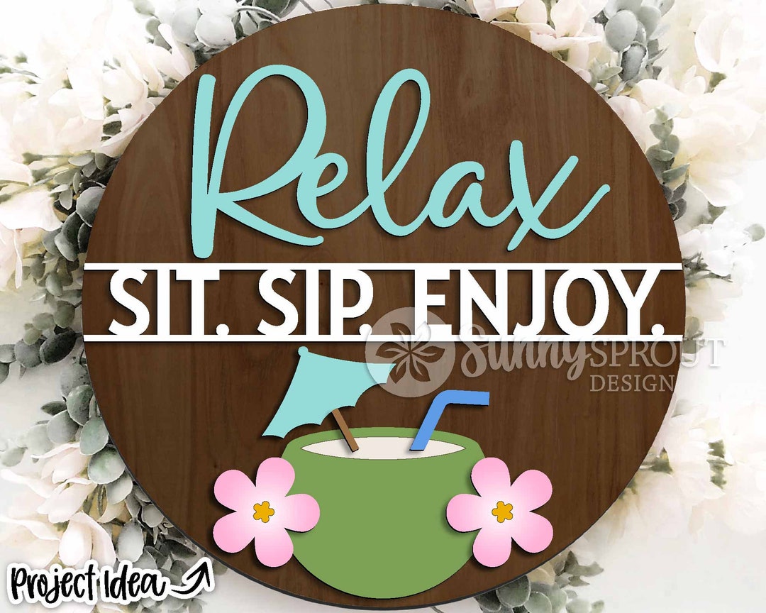 Relax Sit Sip Enjoy Sign, Digital Download, Round Door Hanger Svg ...