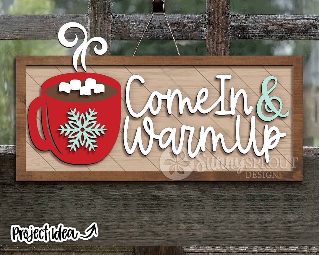 Hot Cocoa Come in & Warm up Design, Glowforge Laser Cut File, Winter ...