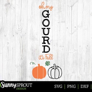 Oh My Gourd It's Fall Sign, Digital Download, Vertical Porch Leaner Svg ...