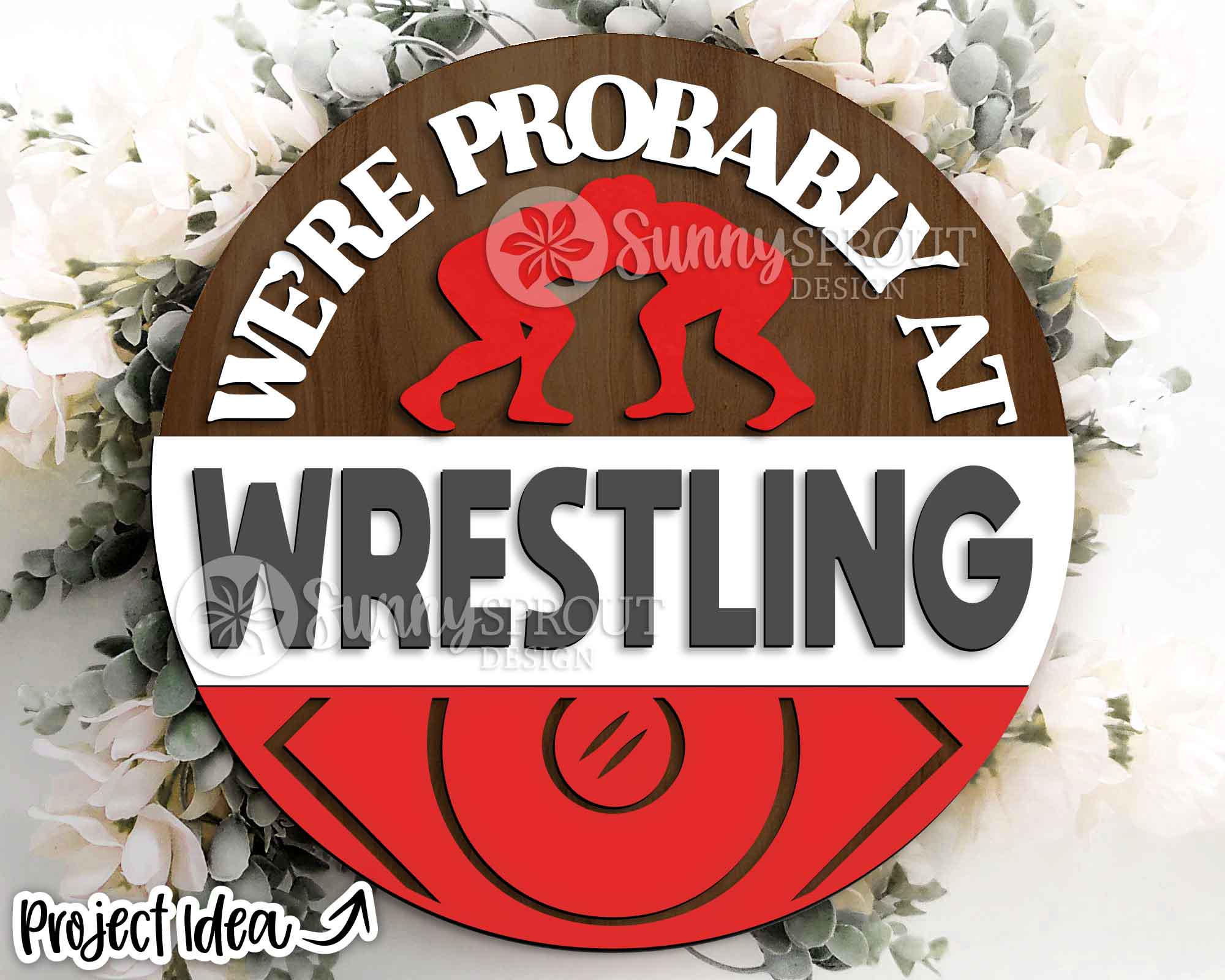 We're Probably at Wrestling Sign, Digital Download, SVG Laser Cut File ...