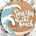 Sea Ya at the Beach Wave Sign Digital Download for Laser Cutting or ...