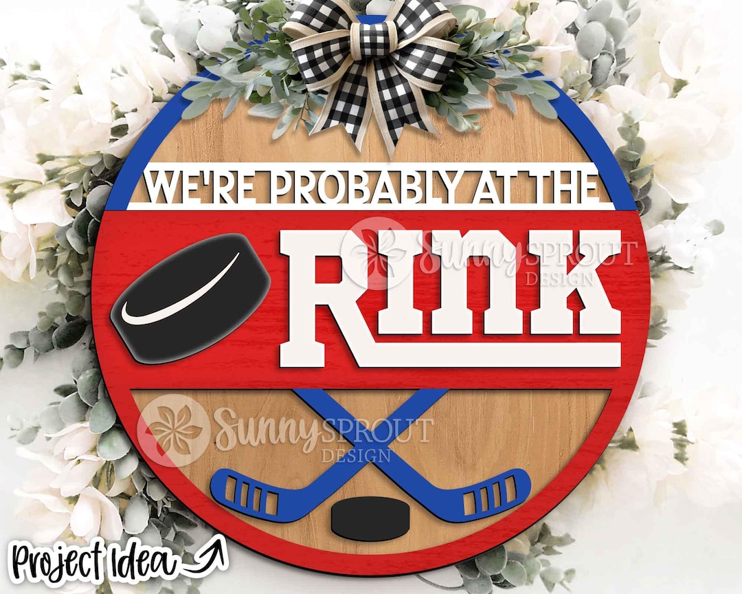 We're Probably at the Hockey Rink Sign, Digital Download, SVG Laser Cut ...