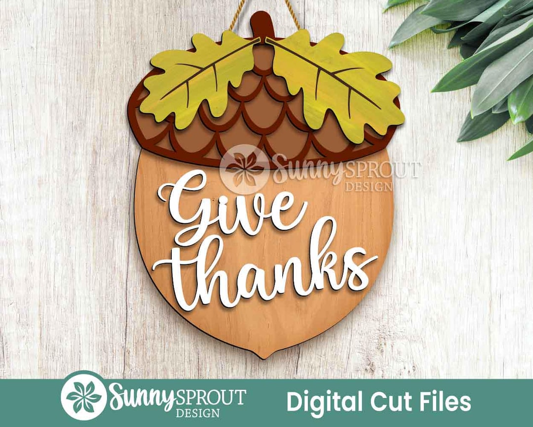 Give Thanks Acorn Sign, Digital Download, SVG Laser Cut File, Cricut ...