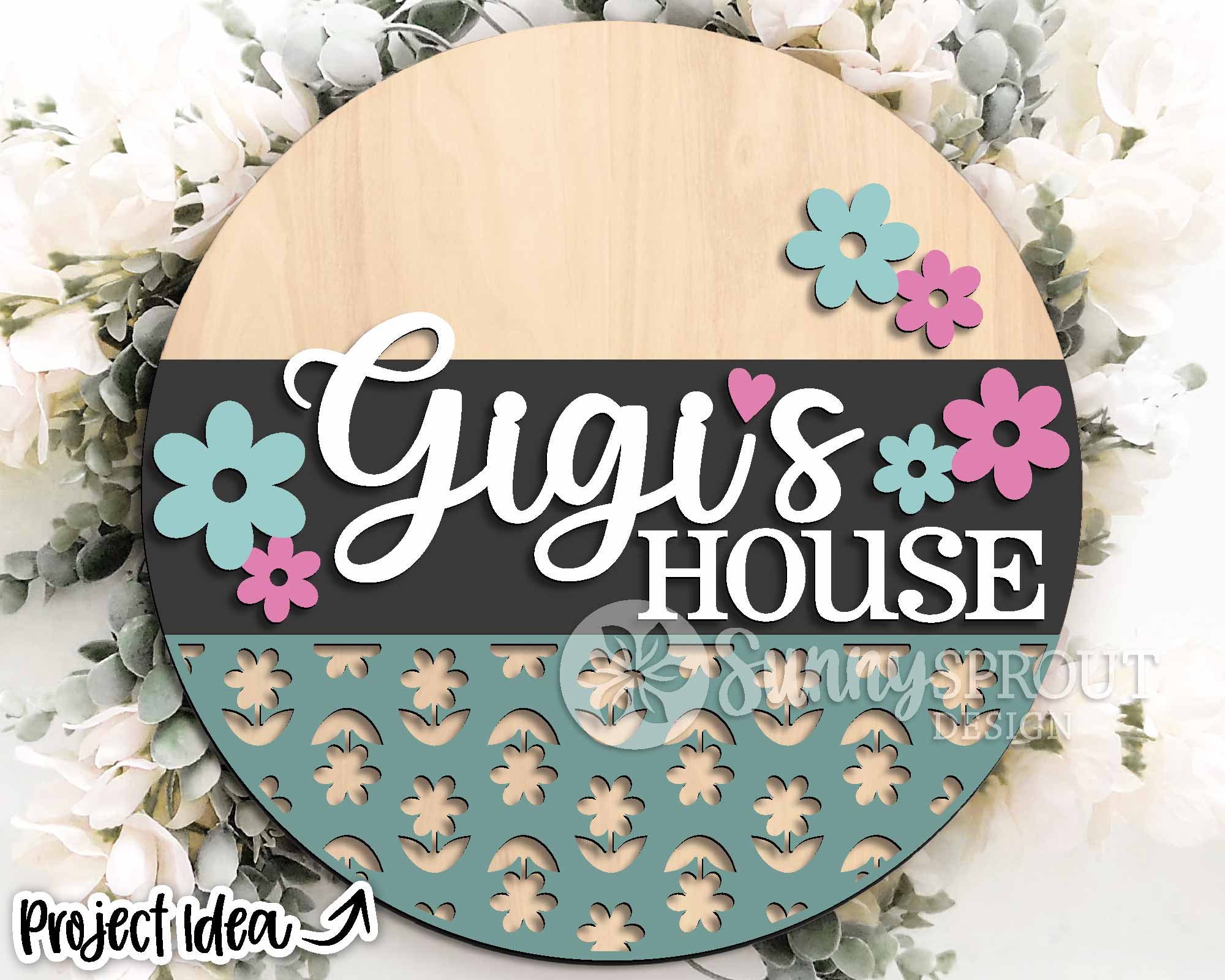 Gigi's House Flower Sign, Round Door Hanger Svg, Glowforge Laser File ...