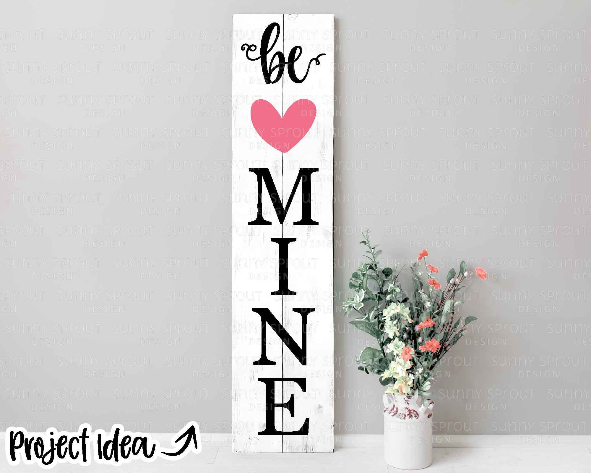 Be Mine Heart Porch Sign, Digital Download, Cricut Cut File, Silhouette ...