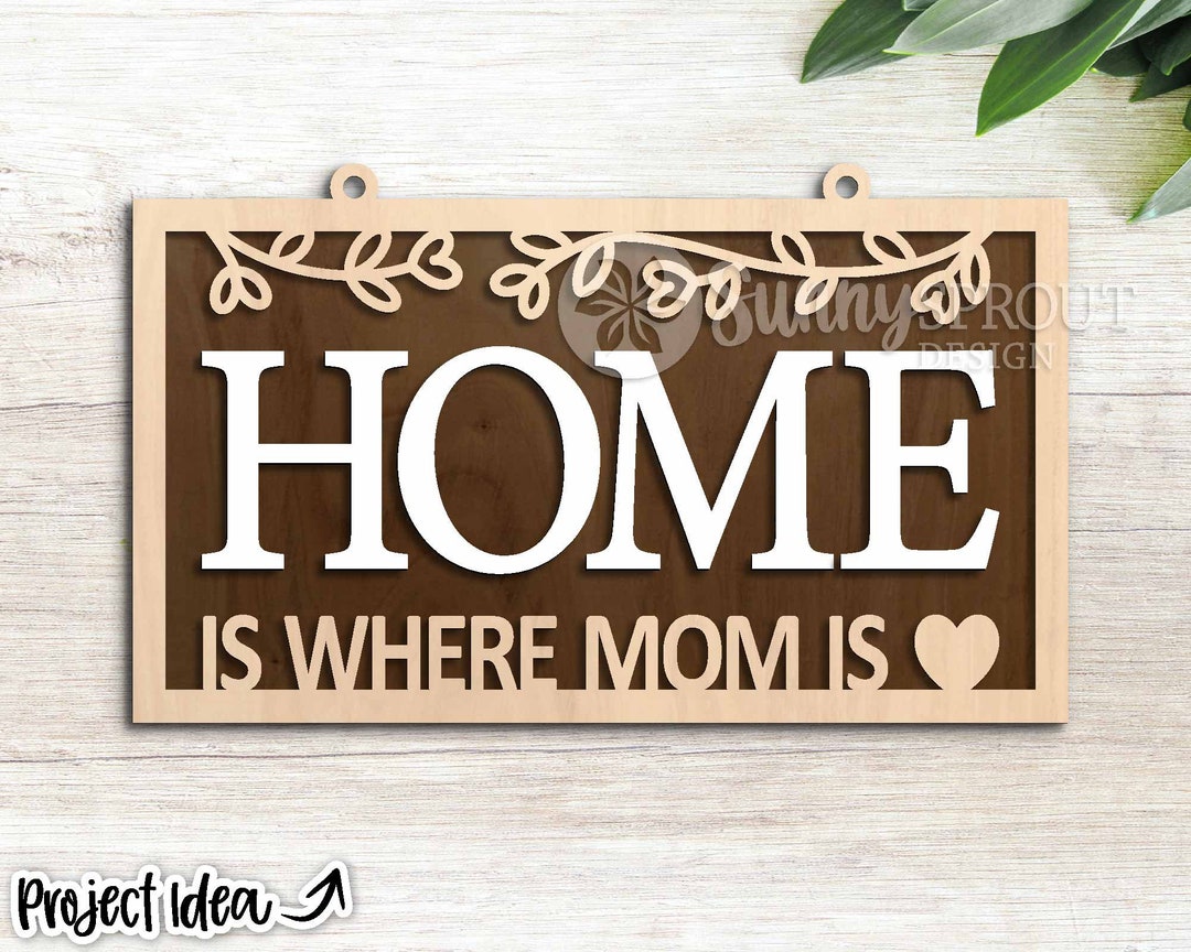 Home is Where Mom is Sign, Digital Download, Door Hanger Svg, Glowforge ...