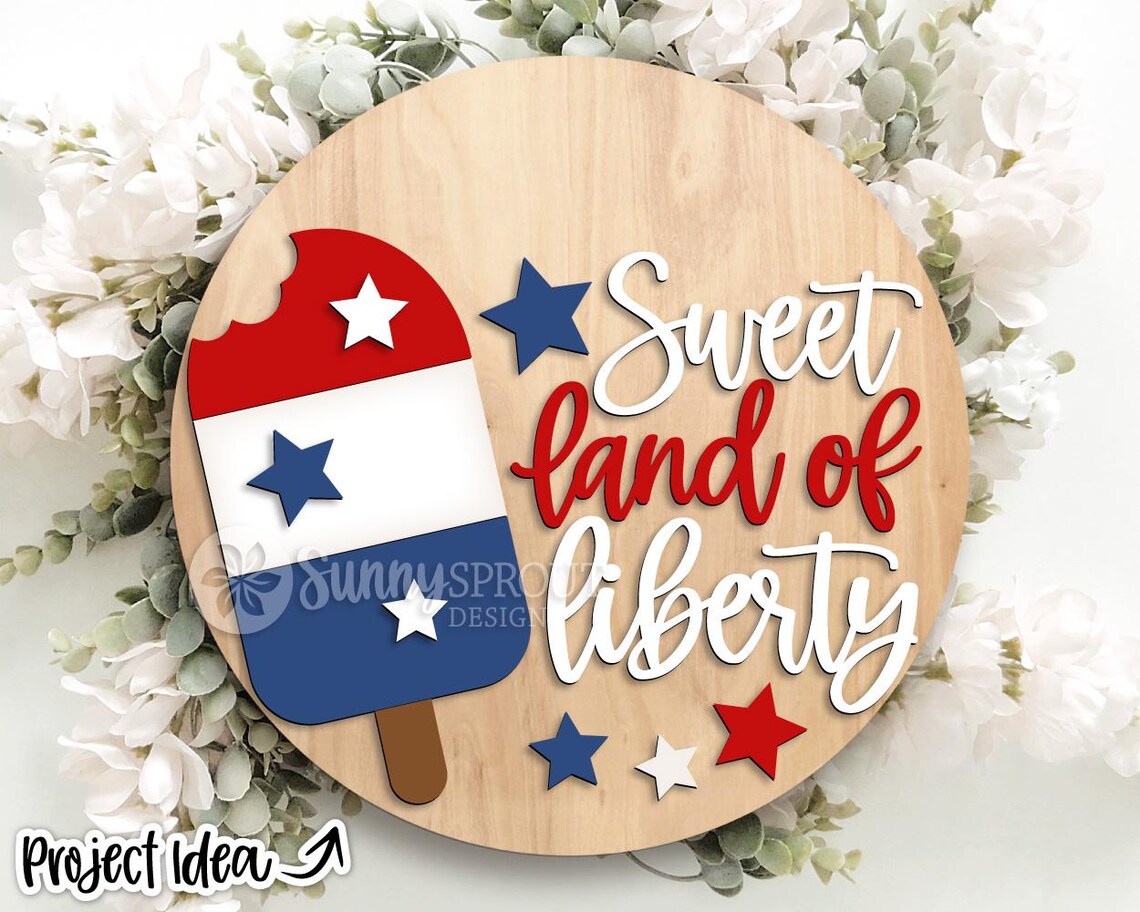 Sweet Land of Liberty Popsicle Sign, Digital Download, SVG Laser Cut ...