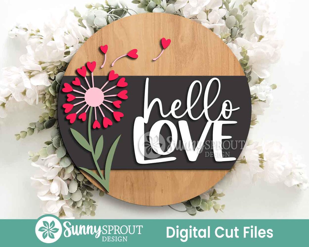 Hello Love Dandelion Hearts Welcome Sign, Digital Download, SVG Laser ...