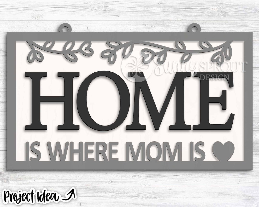 Home is Where Mom is Sign, Digital Download, Door Hanger Svg, Glowforge ...