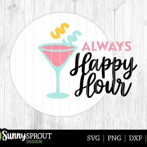 Always Happy Hour Sign, Digital Download, Round Door Hanger Svg, Summer ...