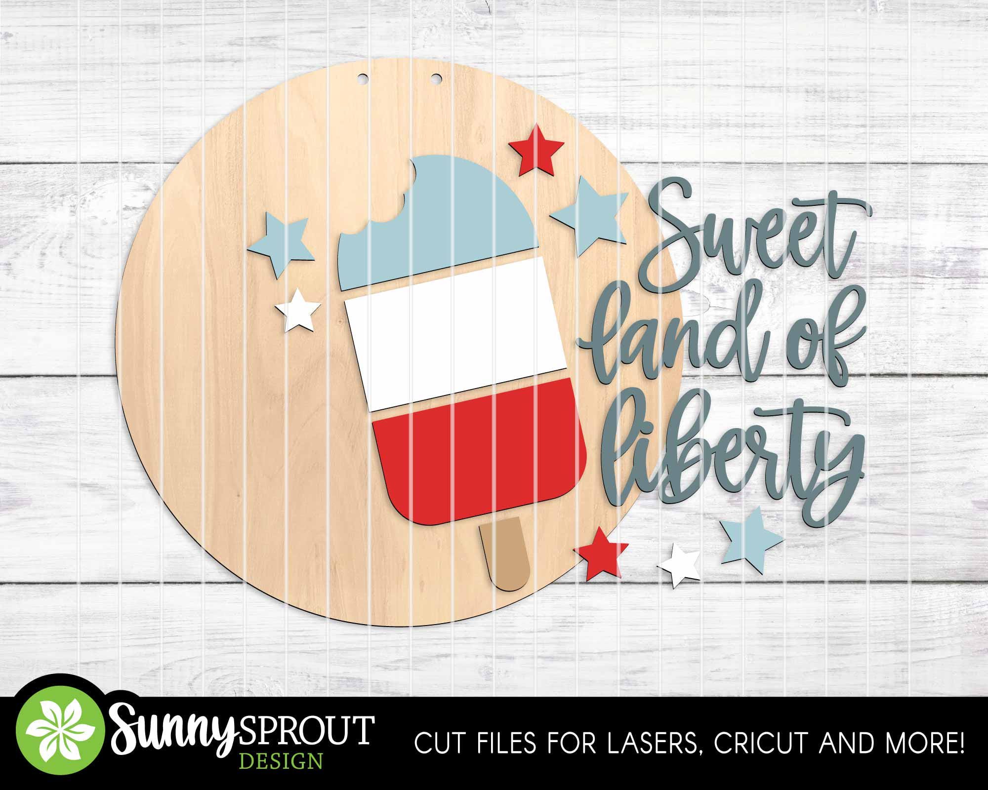 Sweet Land of Liberty Popsicle Sign | Digital Download | SVG Laser Cut ...