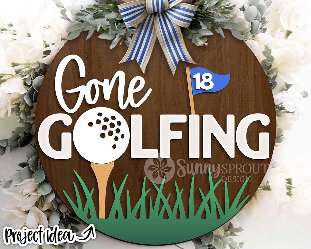 Gone Golfing Sign, Round Door Hanger Svg, Glowforge Laser Cut File ...