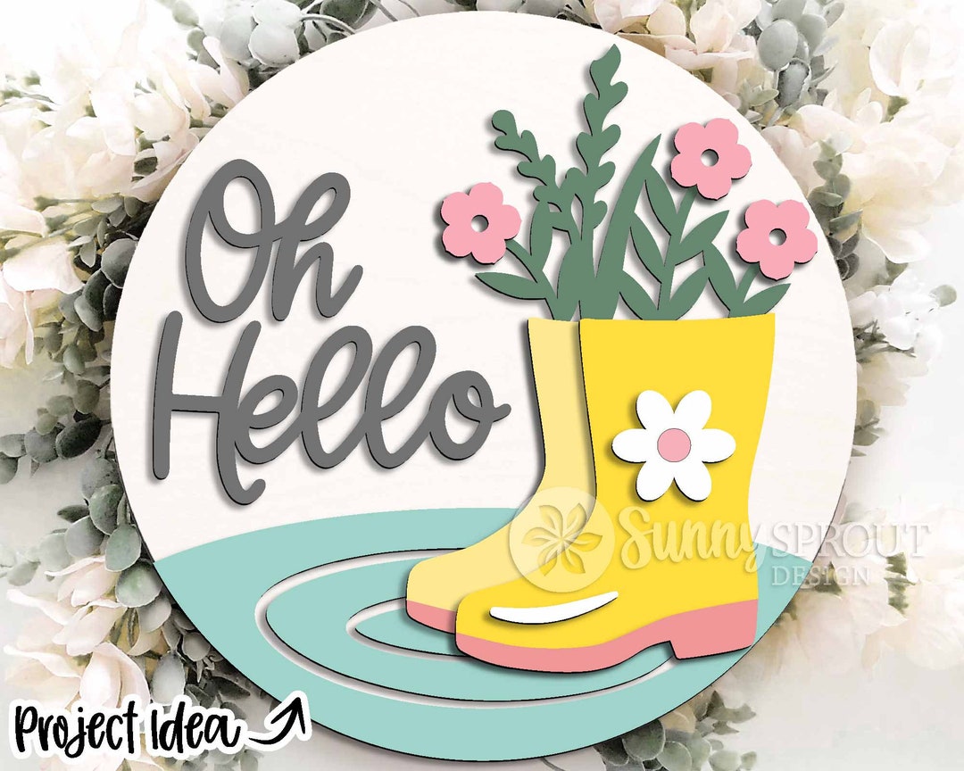 Oh Hello Rain Boots Flowers Sign, Round Door Hanger Svg, Glowforge Laser File, Cricut, Spring ...