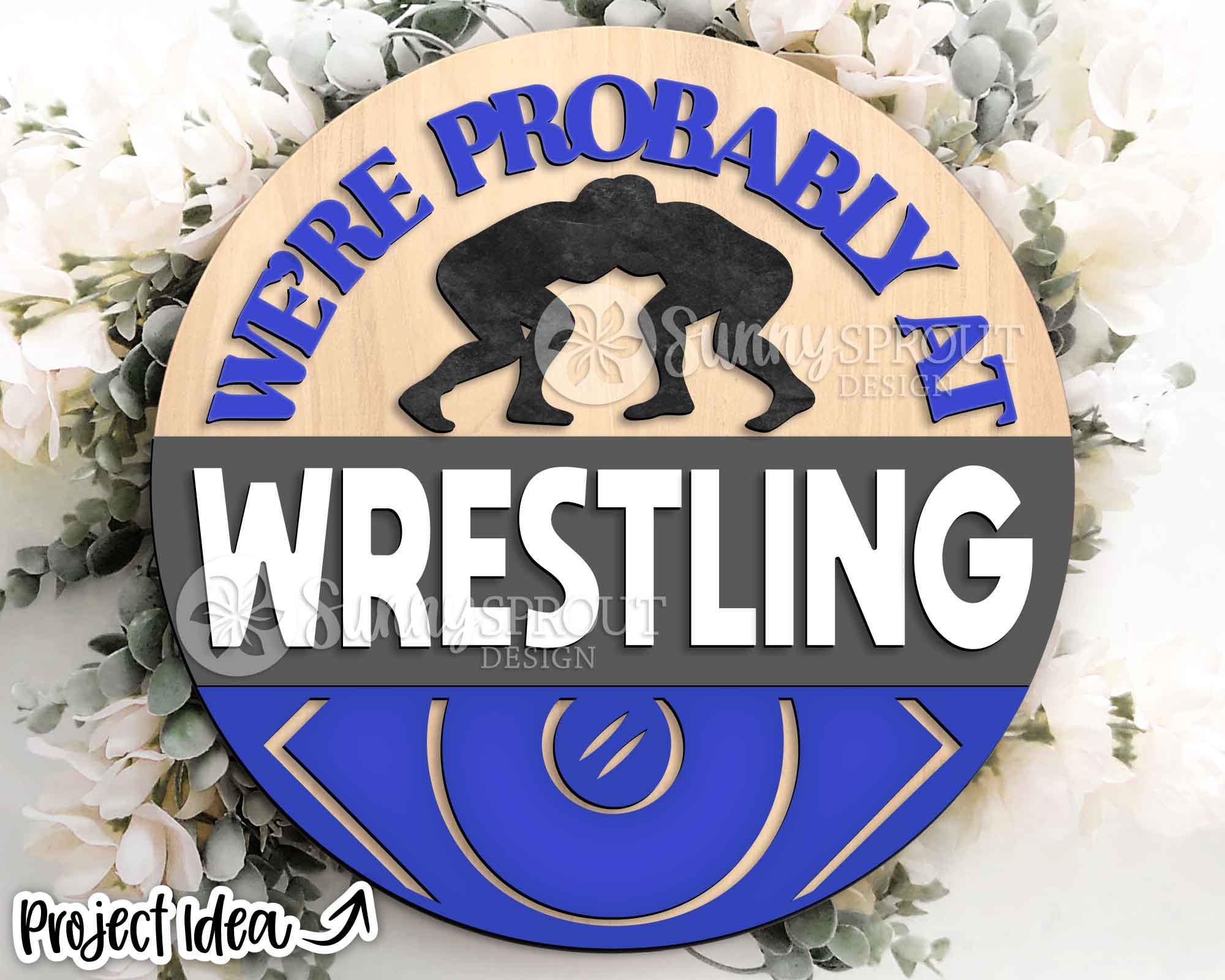 We're Probably at Wrestling Sign, Digital Download, SVG Laser Cut File ...