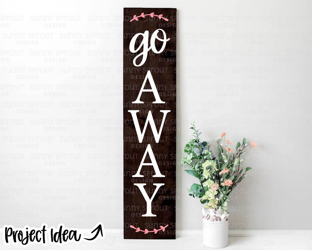 Go Away Porch Sign SVG, Digital Download, Cricut Cut File, Silhouette ...