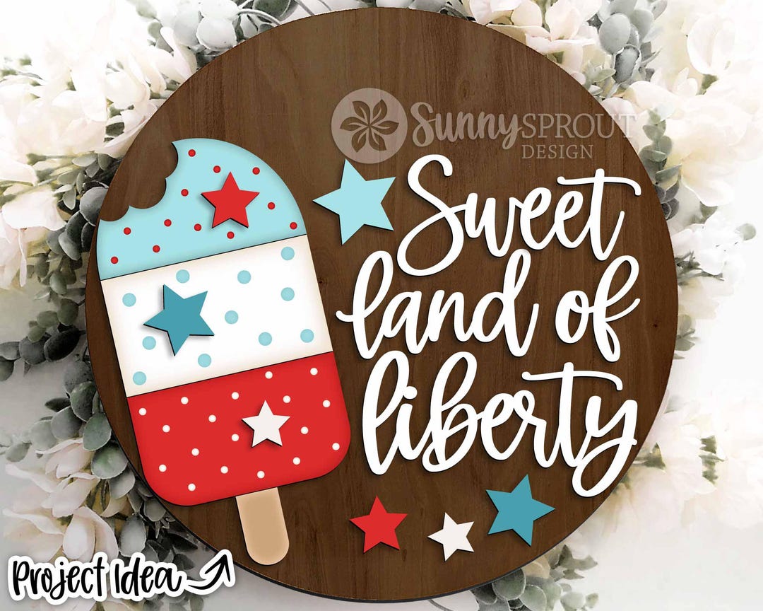 Sweet Land of Liberty Popsicle Sign | Digital Download | SVG Laser Cut ...