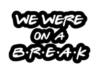 We were on a break | Etsy