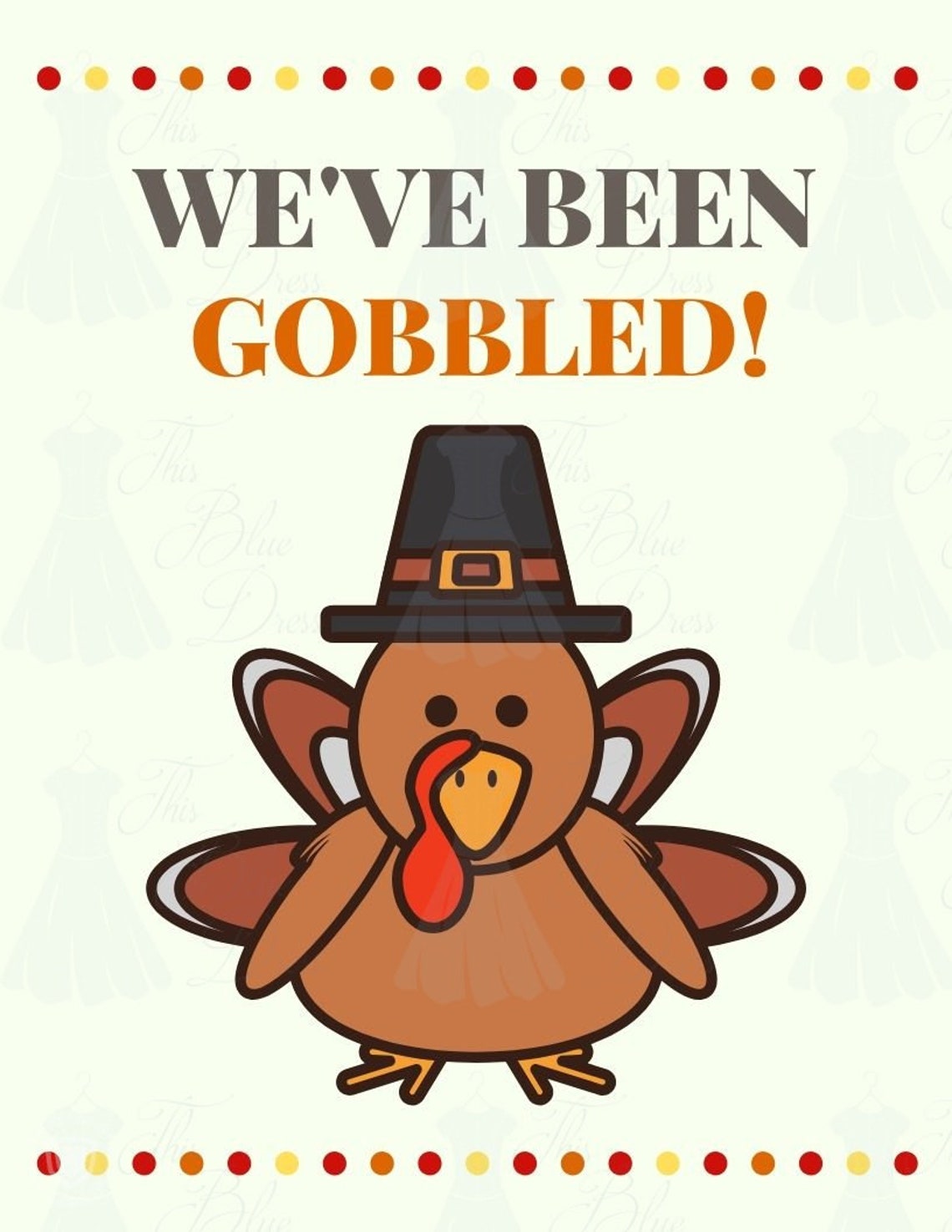 Thanksgiving You've Been Gobbled Sign, Printable Set, Thanksgiving ...