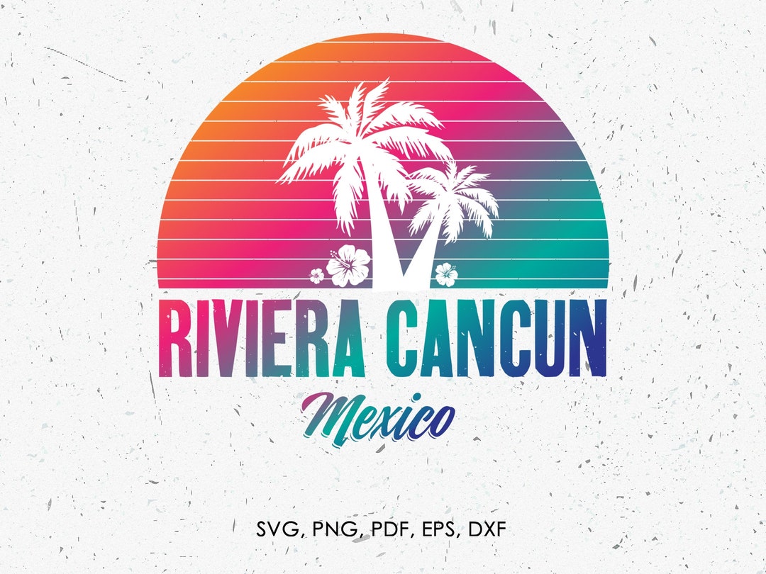 Riviera Cancun Svg, Summer Beach Vacation, Spring Break | Png, Eps ...