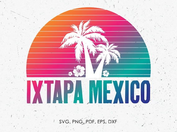 Ixtapa Mexico Svg Summer Beach Vacation Spring Break Png | Etsy