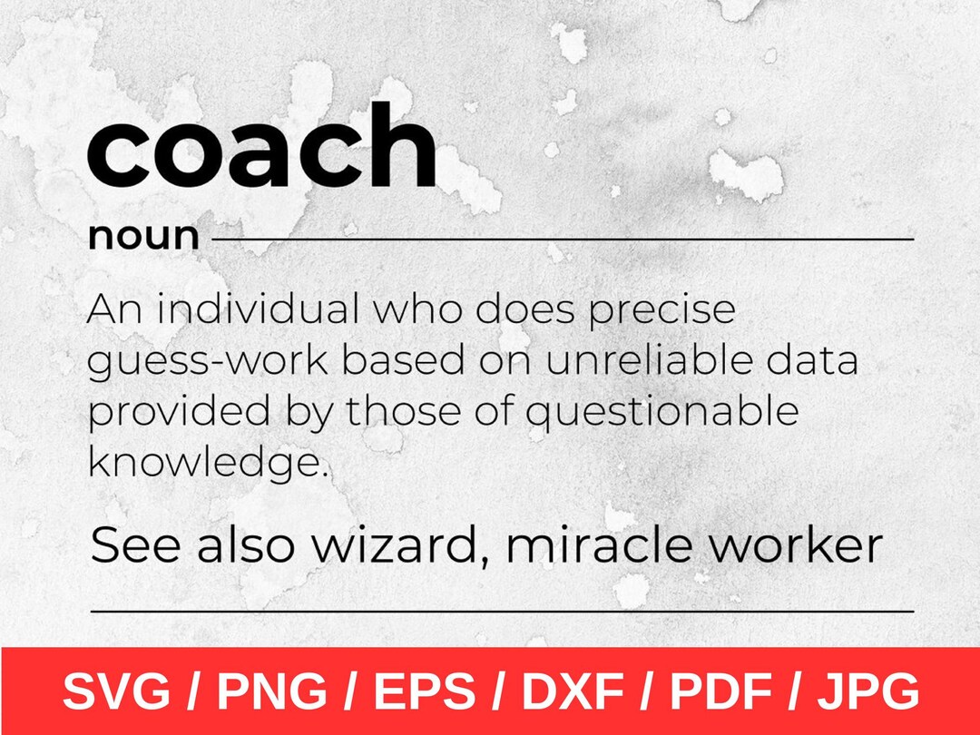 Coach Svg, Definition Svg, Funny Coach Gift, Job Quote | Png, Eps, Dxf ...