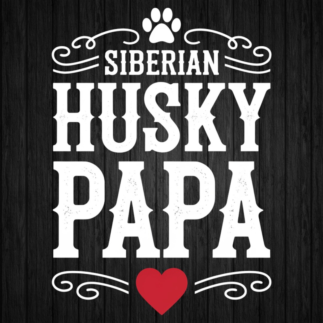 Siberian Husky Papa Svg, Husky Dad Svg, Dog Father Svg, Husky Lover Svg ...