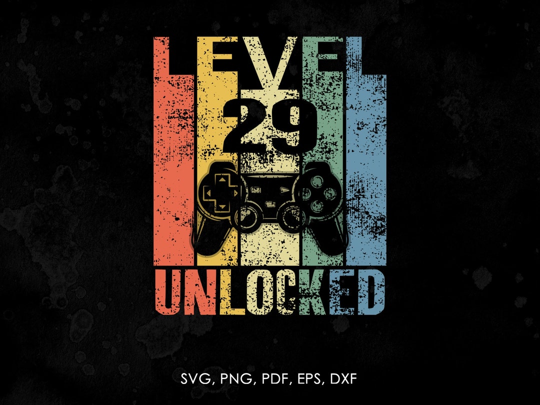 Level 29 Unlocked Svg, 29th Birthday Gift for Gamers | Svg, Png, Pdf ...
