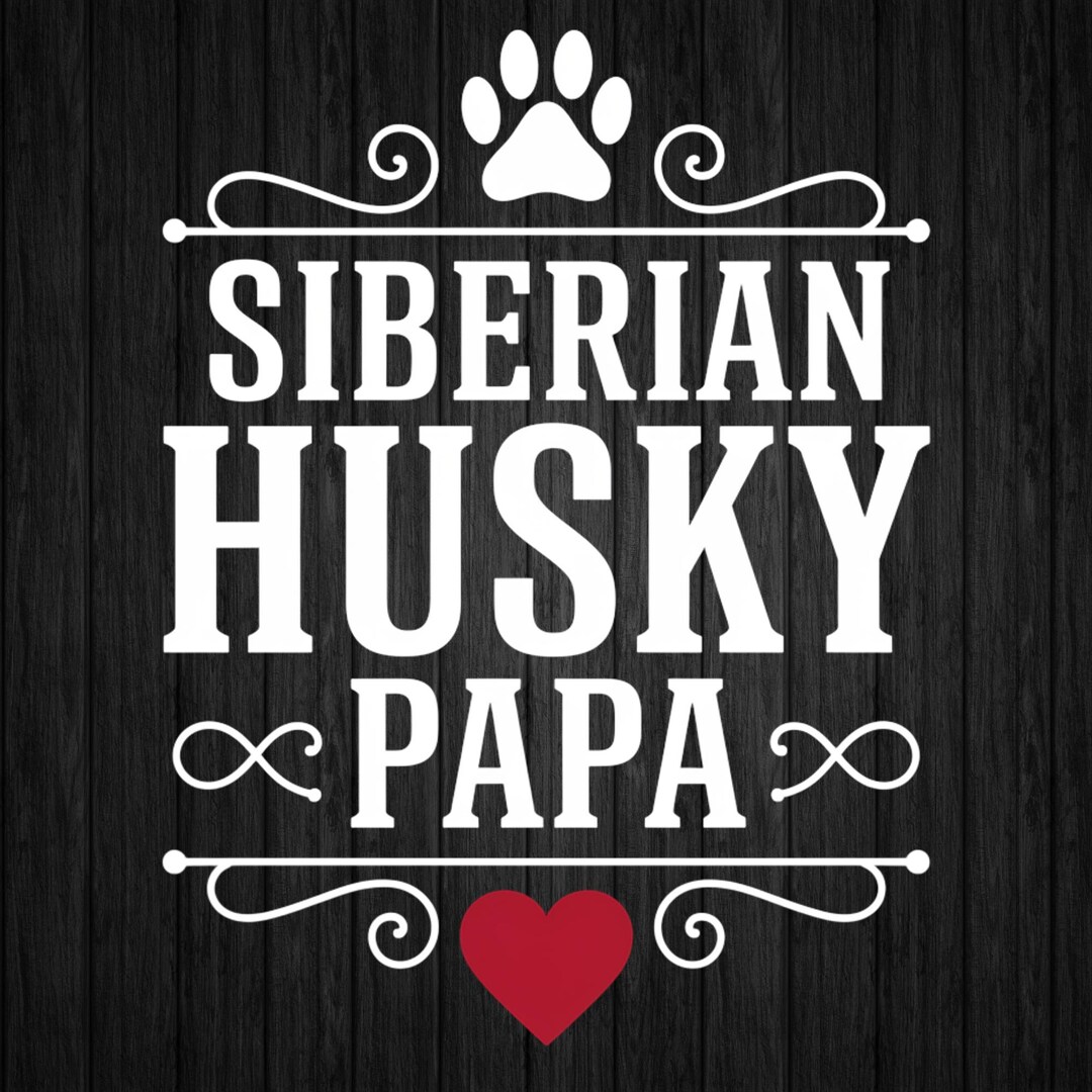 Siberian Husky Papa, Dog Dad Svg, Husky Lover Svg, Cut File Cricut ...