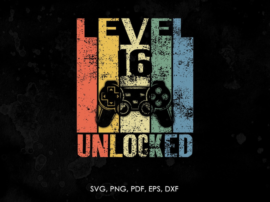Level 16 Unlocked Svg, 16th Birthday Gift for Gamers | Svg, Png, Pdf ...
