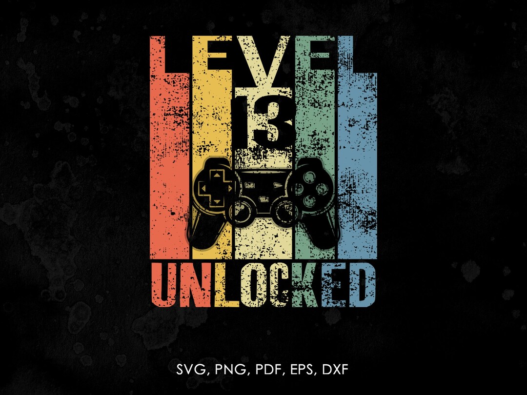 Level 13 Unlocked Svg, 13th Birthday Gift for Gamers | Svg, Png, Pdf ...