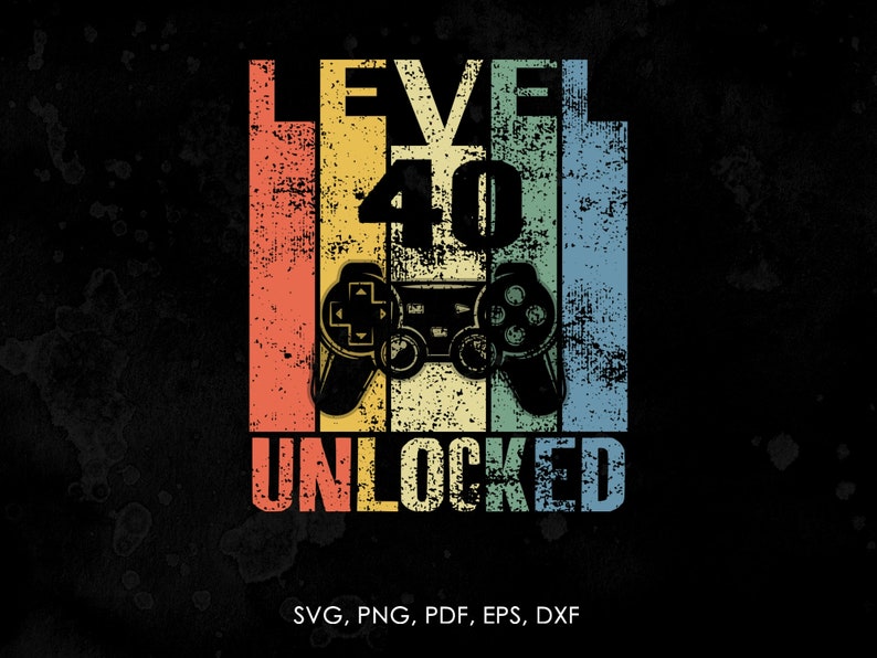 Nivel 40 Desbloqueado svg, Regalo de 40 cumpleaños para jugadores / svg ...