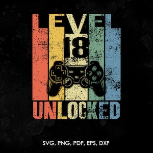Level 18 Unlocked Svg, 18th Birthday Gift for Gamers | Svg, Png, Pdf ...