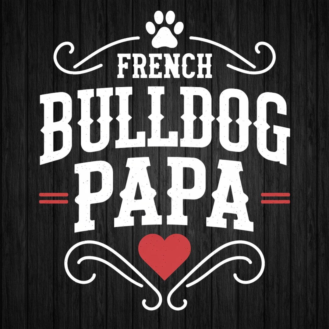 French Bulldog Papa Svg, Dog Dad Svg, French Bulldog Dad Svg, Bulldog ...