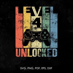 Level 4 Unlockeded Svg, 4th Birthday Gift for Gamers | Svg, Png, Pdf ...