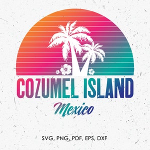 Cozumel Island Svg, Summer Beach Vacation, Spring Break | Png, Eps ...