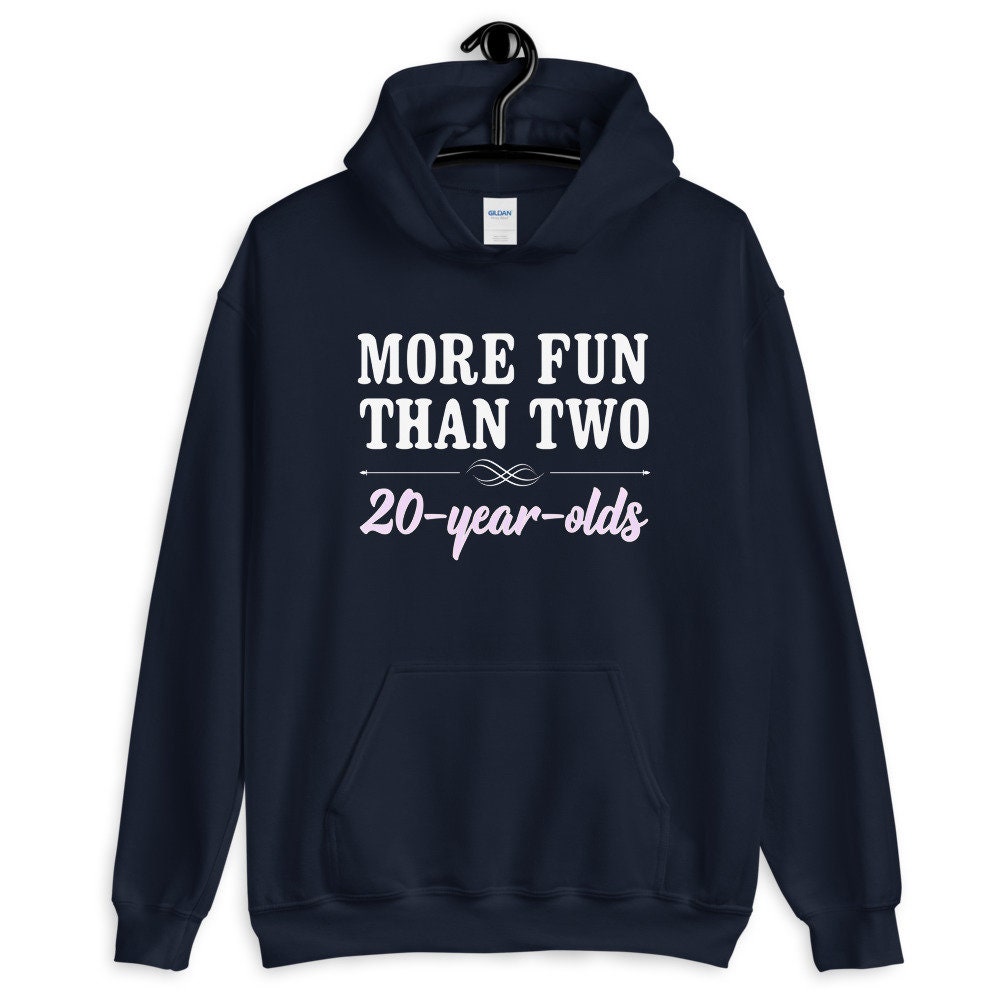 More Fun Than Two 20 Year Olds Unisex Hoodie - Etsy