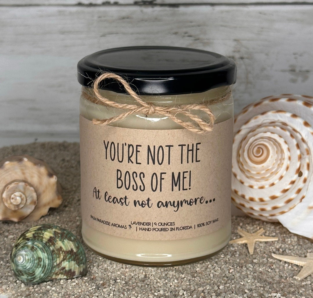 You're Not My Boss Anymore | Boss Gift | Coworker Gift | Funny Candle ...
