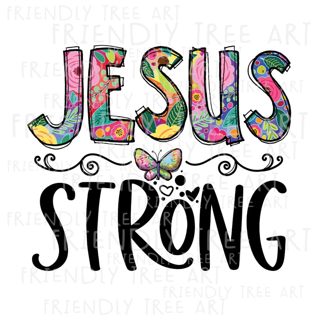 Jesus Strong, PNG Files for Sublimation Printing, Jesus Png, Christian ...