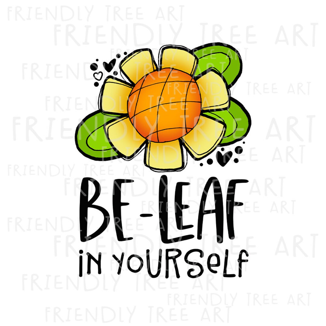 Be-leaf in Yourself, PNG Files for Sublimation Printing, Plant Png ...