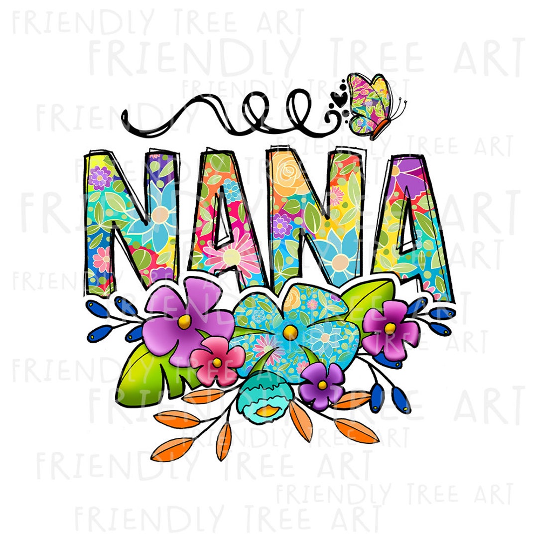Nana Png, Nana PNG Files for Sublimation Printing, Family, Nana Clipart, Nana Gift, Floral Nana ...