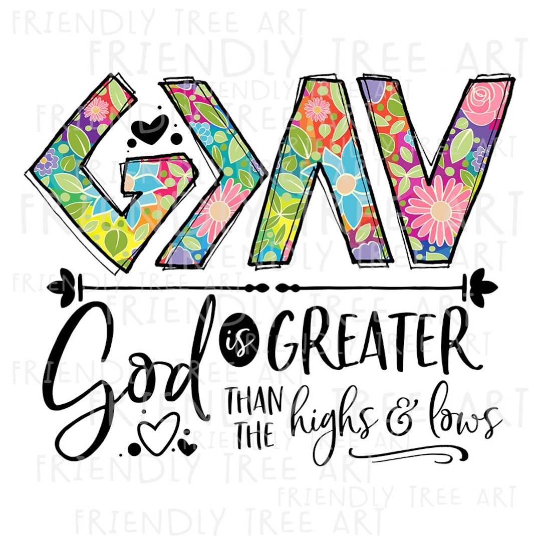 God is Greater Than the Highs and Lows Png, PNG Files for Sublimation ...