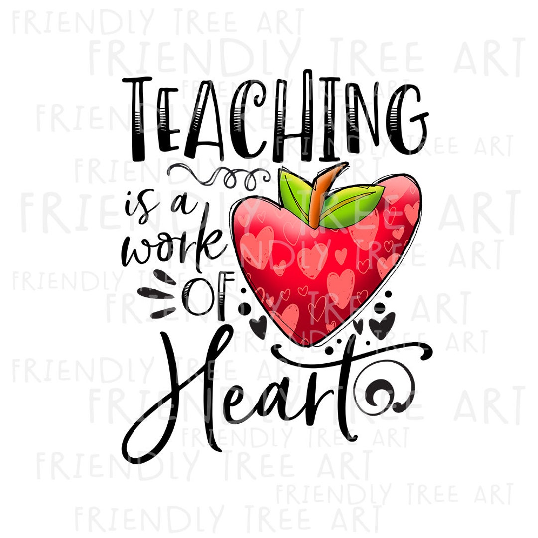 Teaching is A Work of Heart Png, PNG Files for Sublimation, School ...