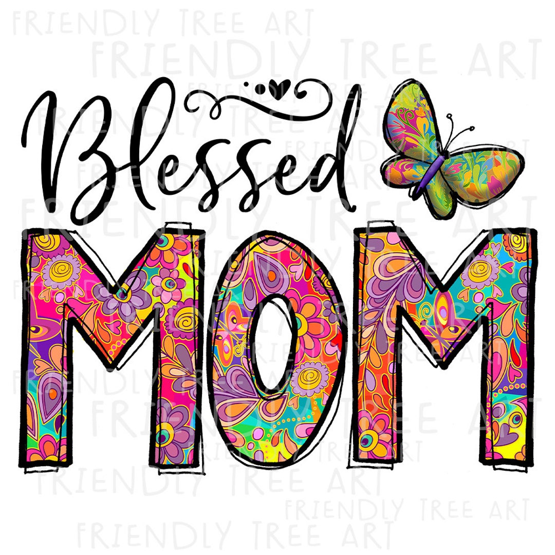 Blessed Mom Png, Mom PNG Files for Sublimation Printing, Family, Mom ...