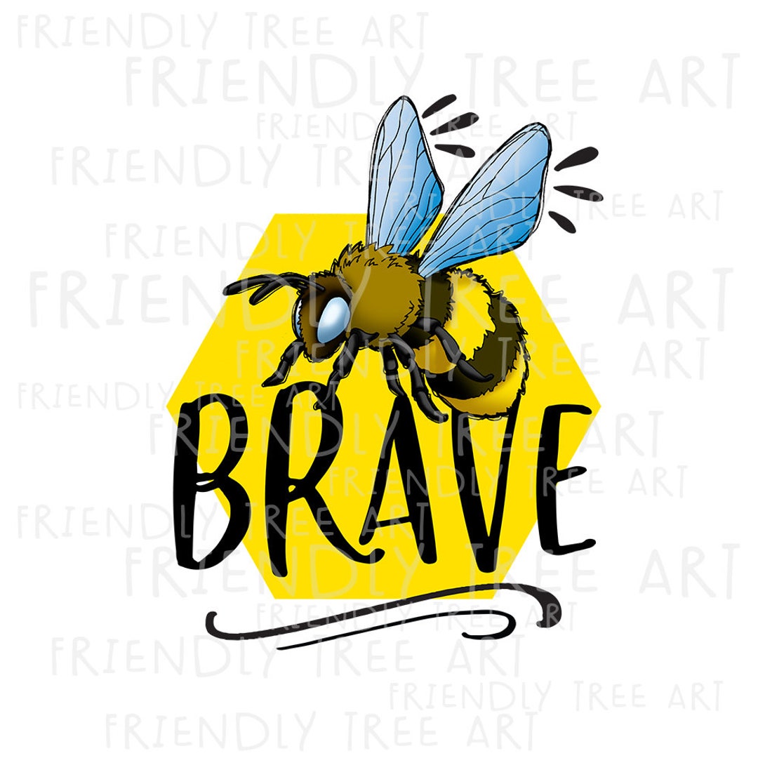 Bee Brave, PNG Files for Sublimation, Bee Brave Png, Bee Brave Png File ...