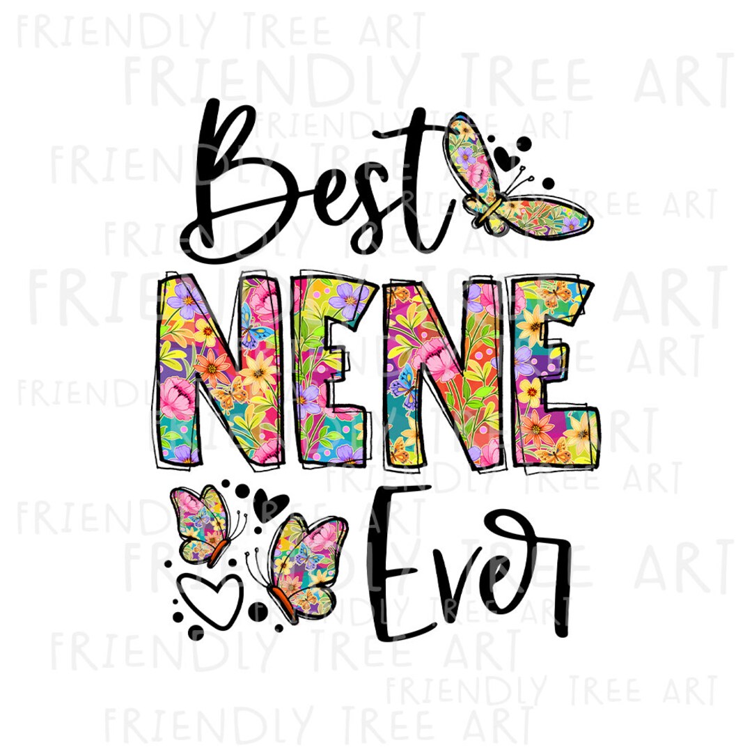 Best Nene Ever, Nana PNG Files for Sublimation Printing, Nene ...