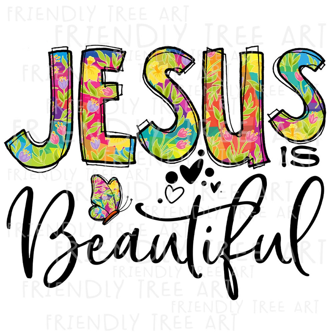 Jesus is Beautiful, PNG Files for Sublimation Printing, Jesus Png ...