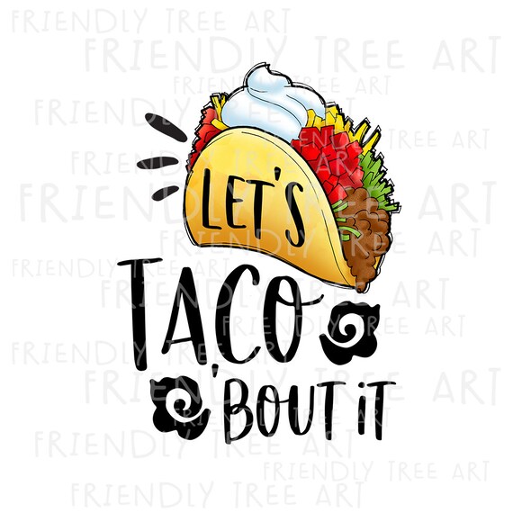 Let's Taco Bout It Taco PNG Files for Sublimation Taco - Etsy