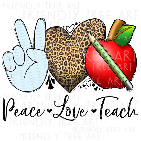 Peace Love Teach PNG Files for Sublimation Printing Teacher | Etsy